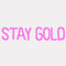 Stay Gold LED Neon Sign
